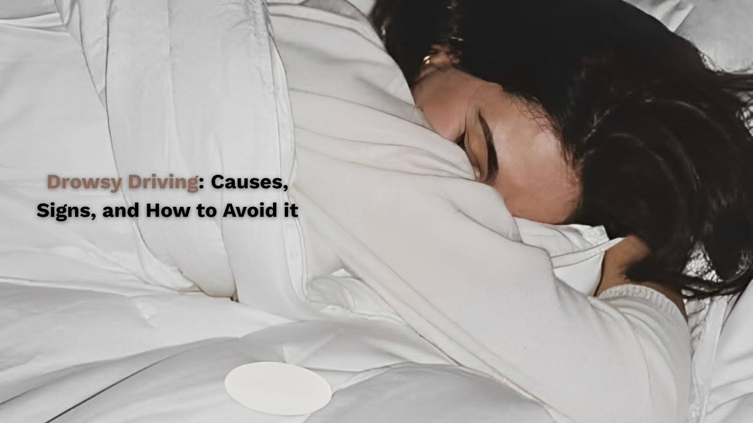 Drowsy Driving: Causes, Signs, and How to Avoid it